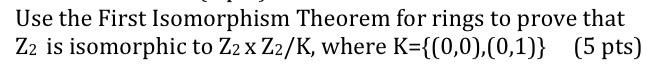 Solved Use the First Isomorphism Theorem for rings to prove | Chegg.com