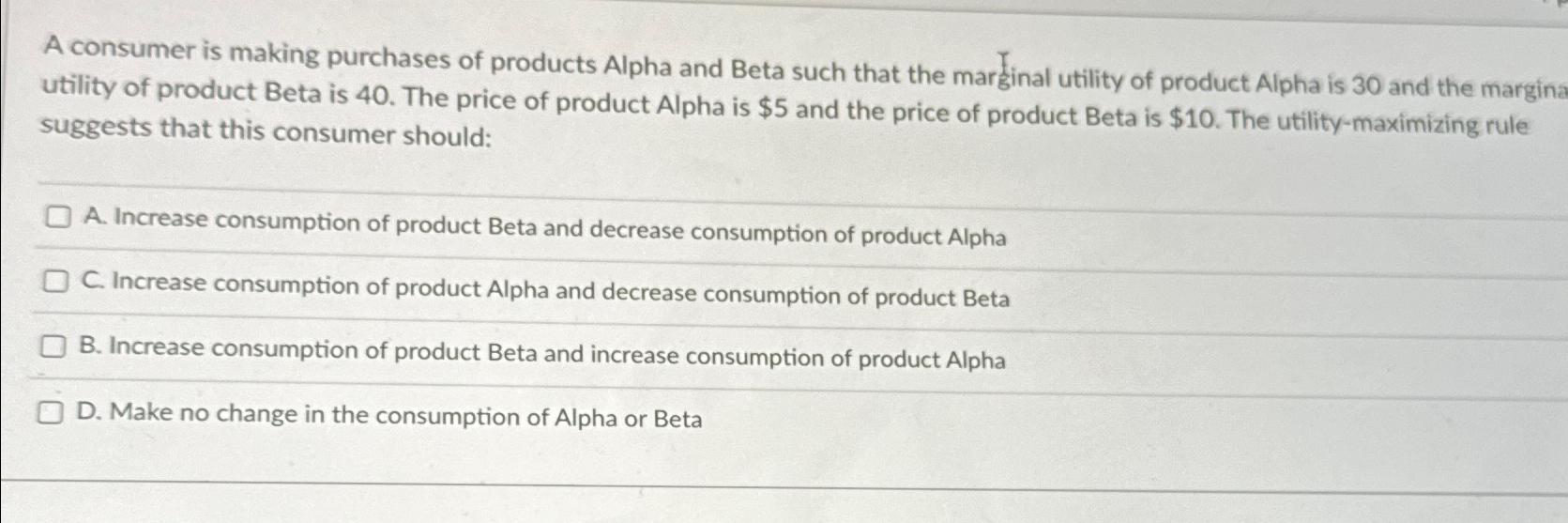 Solved A consumer is making purchases of products Alpha and | Chegg.com