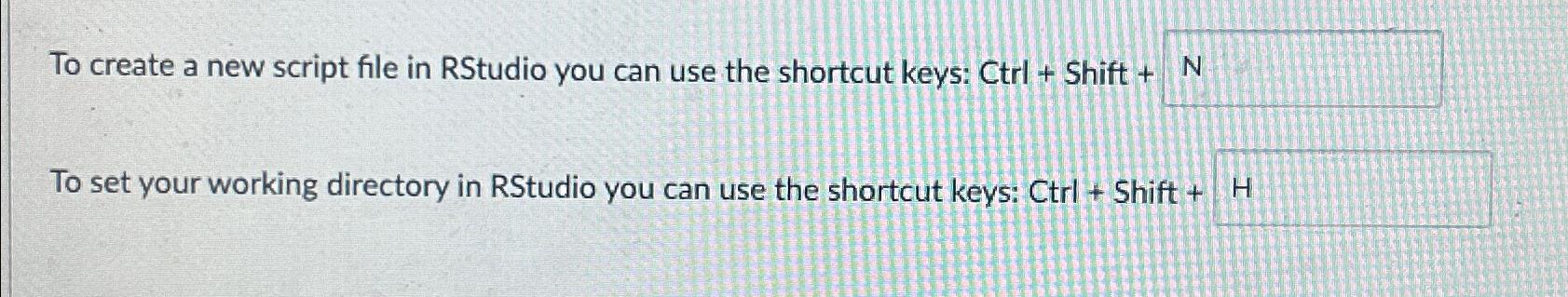 Solved To create a new script file in RStudio you can use | Chegg.com