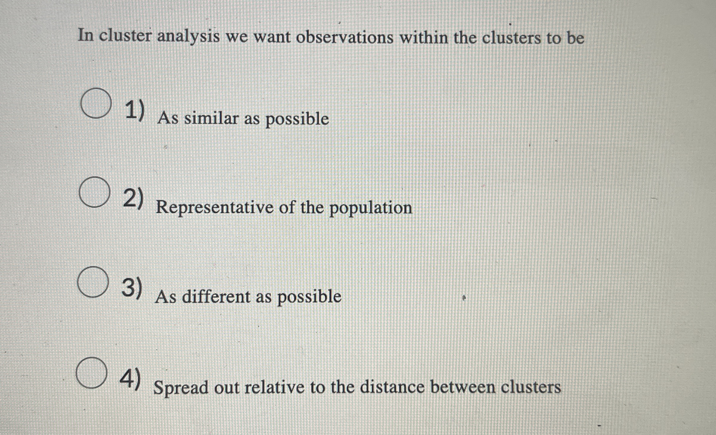 Solved In cluster analysis we want observations within the | Chegg.com