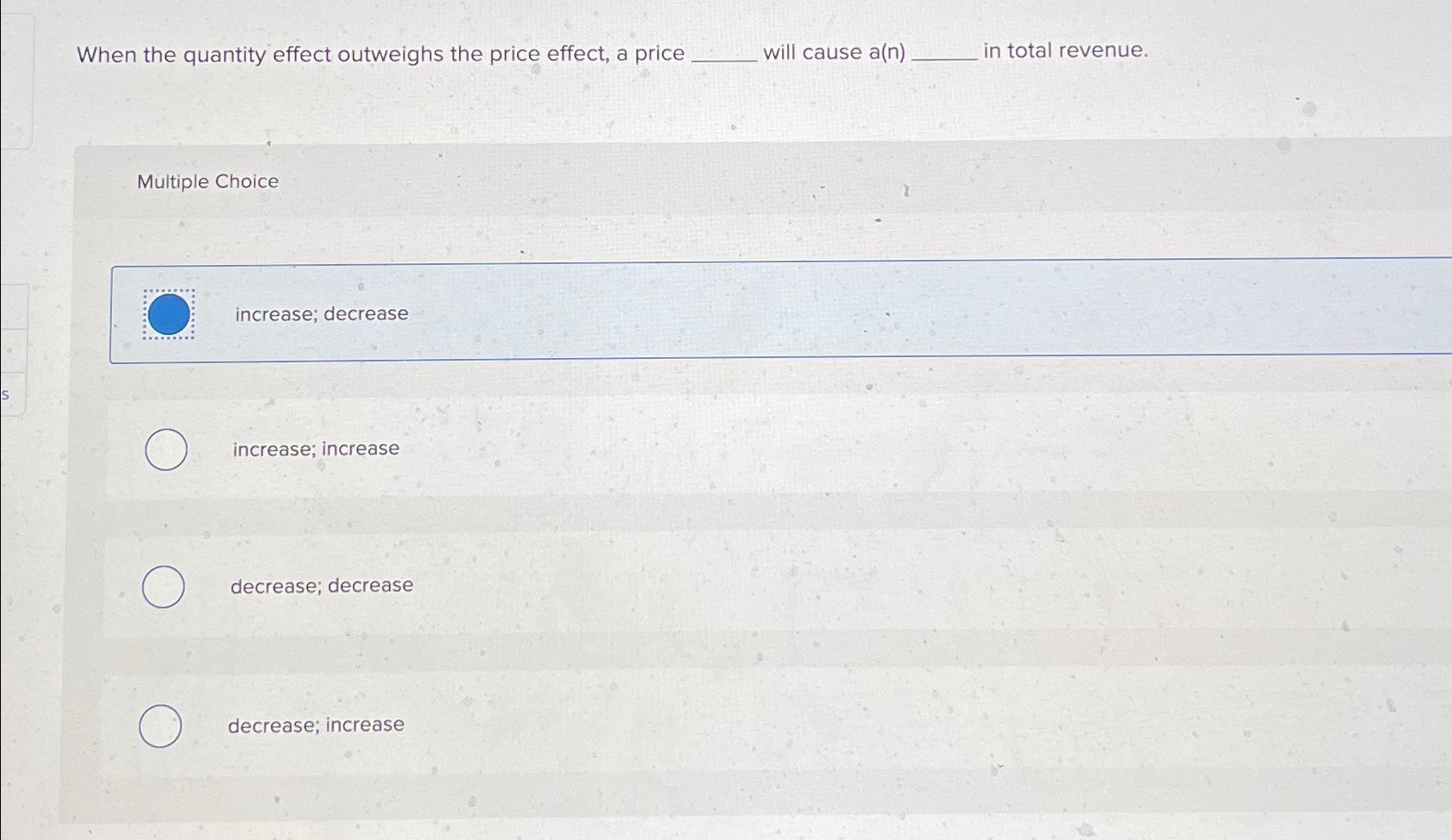 Solved When the quantity effect outweighs the price effect, | Chegg.com