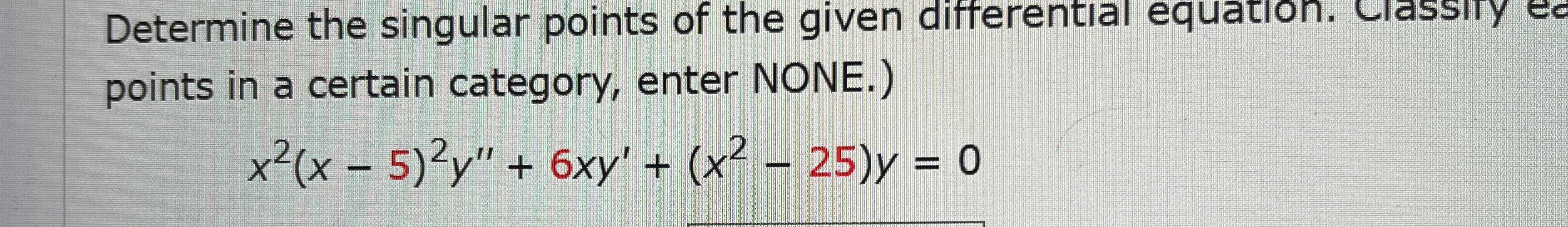 Solved Determine the singular points of the given | Chegg.com