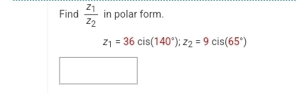 Solved Find z1z2 ﻿in polar form.z1=36cis(140°);z2=9cis(65°) | Chegg.com