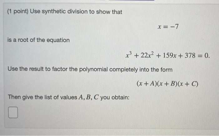 Solved (1 point) Use synthetic division to show that x = -7 | Chegg.com