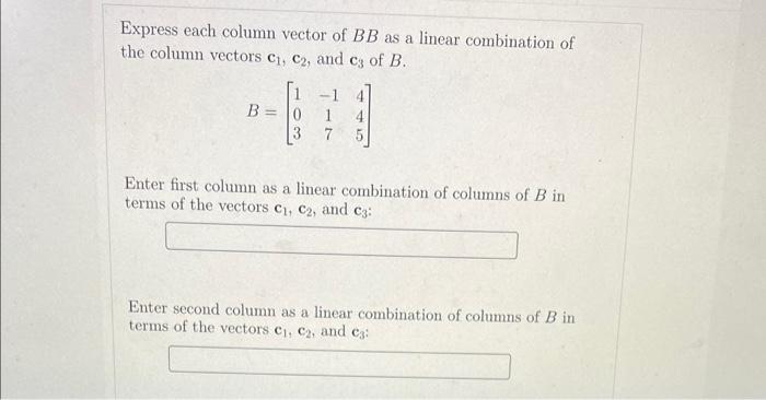 Solved Express each column vector of BB as a linear | Chegg.com
