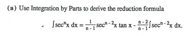 Solved (a) ﻿Use Integration by Parts to derive the reduction | Chegg.com