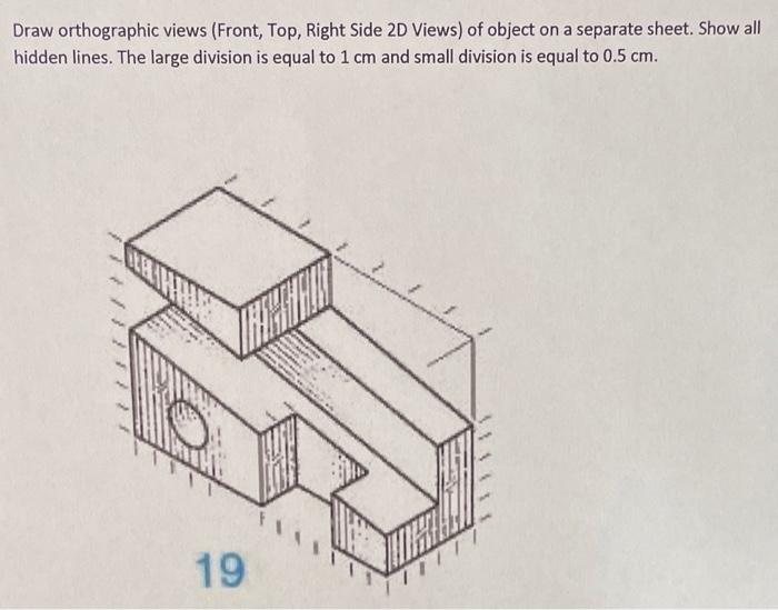 Solved Draw orthographic views (front, top, right side to | Chegg.com