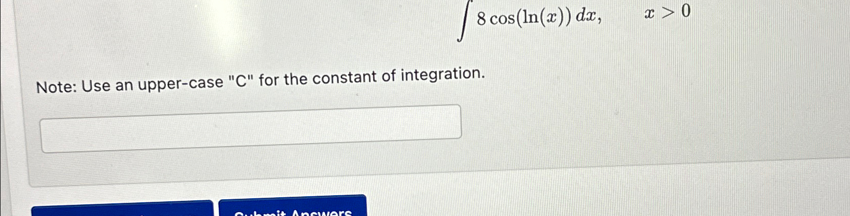 Solved ∫﻿﻿8cos(ln(x))dx,x>0Note: Use an upper-case "C" ﻿for | Chegg.com