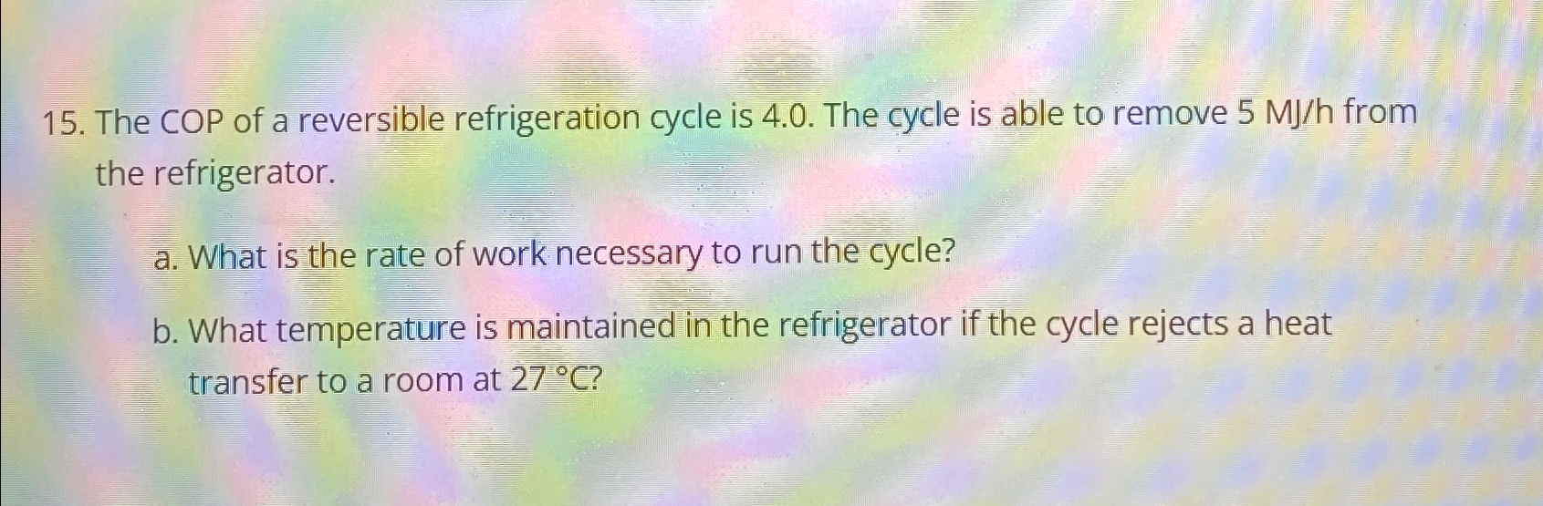 Solved The COP of a reversible refrigeration cycle is 4.0. | Chegg.com