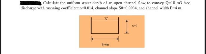 Solved Calculate the uniform water depth of an open channel | Chegg.com