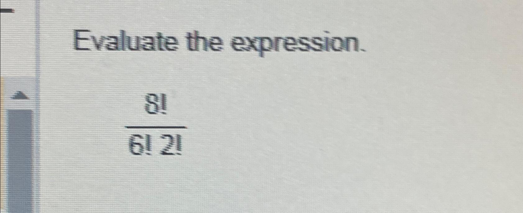Solved Evaluate the expression.8!6!2! | Chegg.com