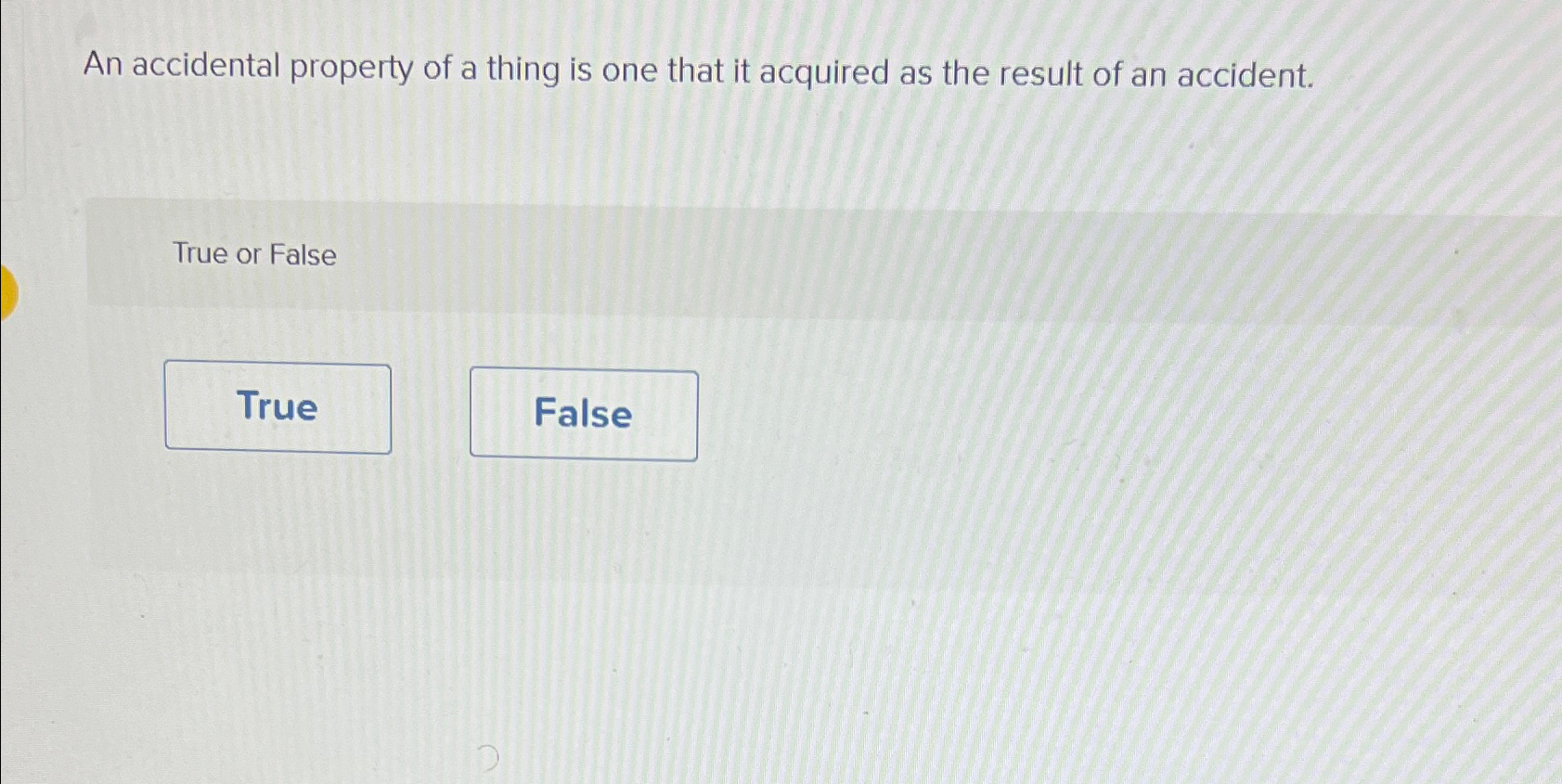 Solved An accidental property of a thing is one that it | Chegg.com