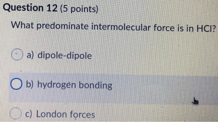 Solved What predominant intermolecular force is in HCl?A) | Chegg.com