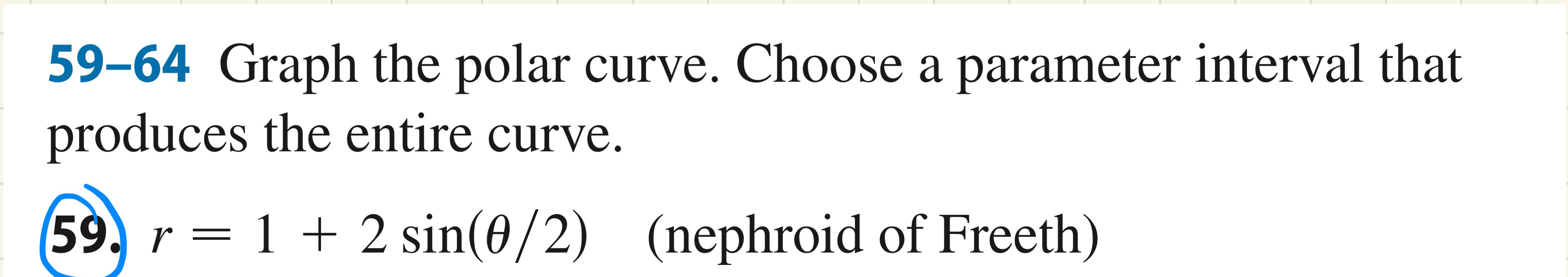 59-64 ﻿Graph the polar curve. Choose a parameter | Chegg.com