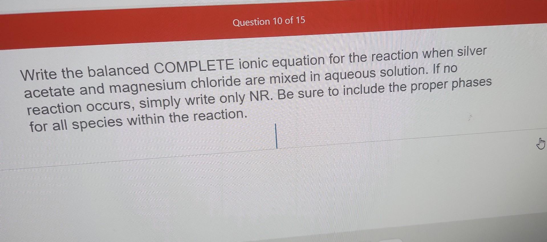 Solved Write the balanced COMPLETE ionic equation for the | Chegg.com