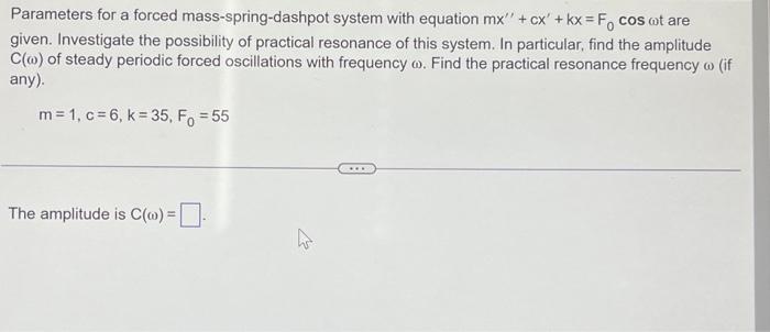 Solved Parameters for a forced mass-spring-dashpot system | Chegg.com