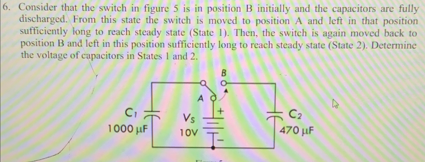Solved Consider that the switch in figure 5 ﻿is in position | Chegg.com