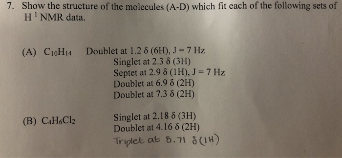 Solved 7. Show the structure of the molecules (A-D) which | Chegg.com