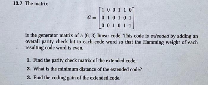 Solved 13.7 The matrix [100110 G=0101 01 001011 is the | Chegg.com