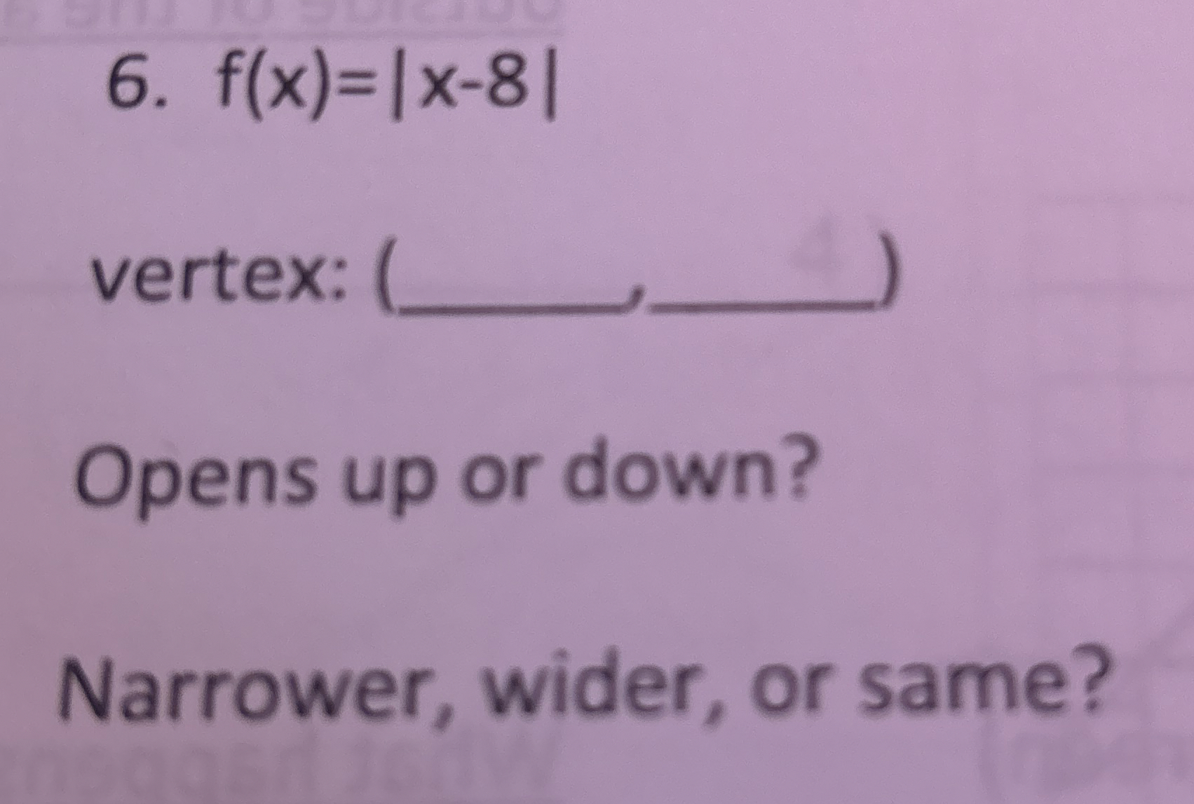 Solved f(x)=|x-8|vertex: Opens up or down?Narrower, wider, | Chegg.com