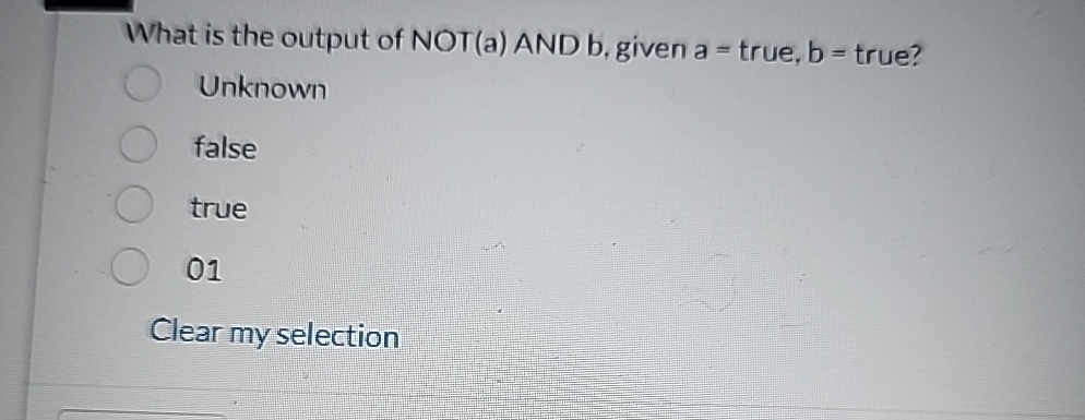 Solved What is the output of NOT(a) ﻿AND b, ﻿given a= ﻿true, | Chegg.com
