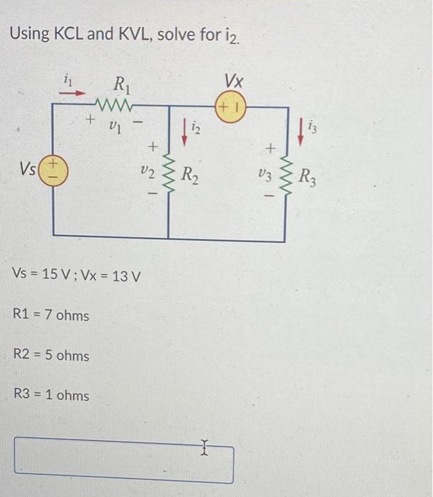 Solved Using KCL and KVL, solve for i2. Vs=15 V;Vx=13 V | Chegg.com