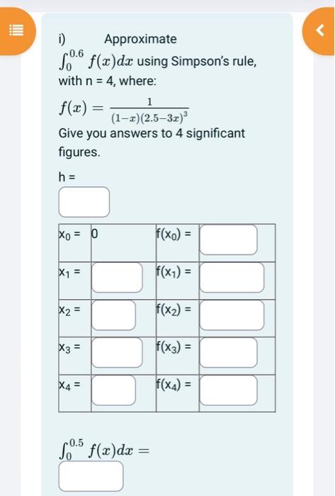 Solved i) Approximate ∫00.6f(x)dx using Simpson's rule, with | Chegg.com