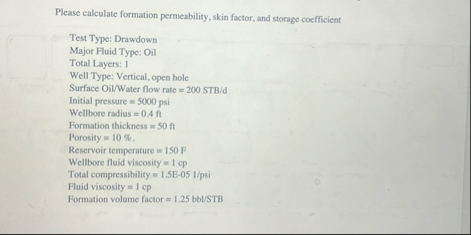 Solved Please calculate formation permeability, skin factor, | Chegg.com