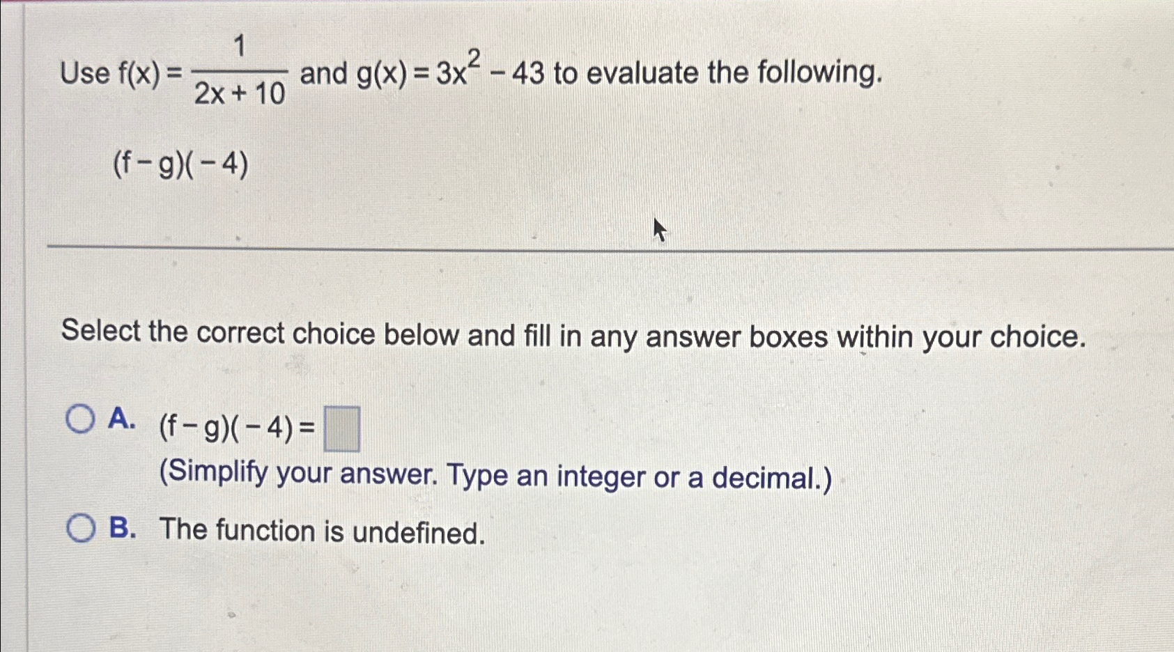 Solved Use f(x)=12x+10 ﻿and g(x)=3x2-43 ﻿to evaluate the | Chegg.com