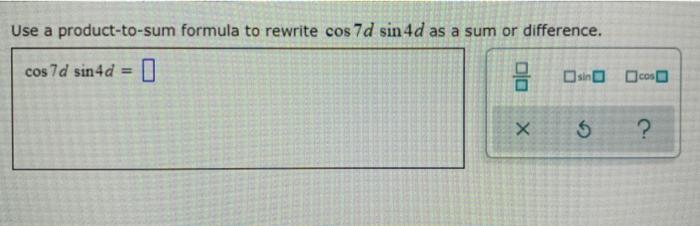 Solved Use a product-to-sum formula to rewrite cos 7d sin 4d | Chegg.com