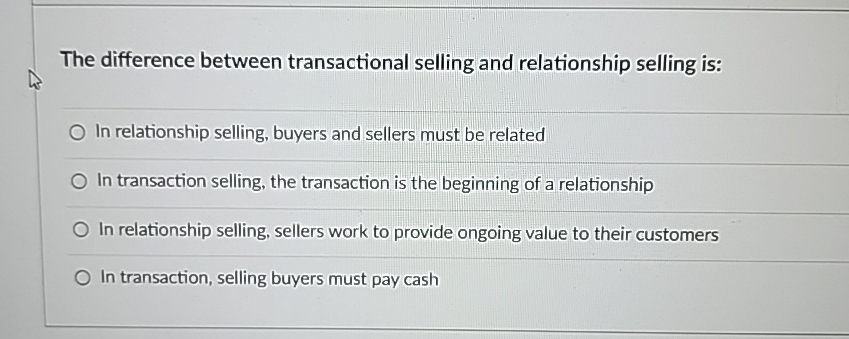 Solved The difference between transactional selling and | Chegg.com