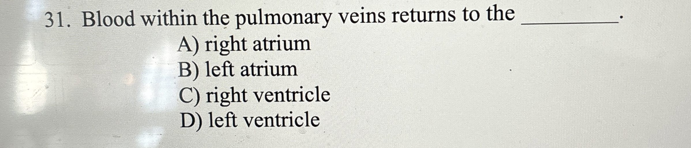 Solved Blood within the pulmonary veins returns to the?A) | Chegg.com