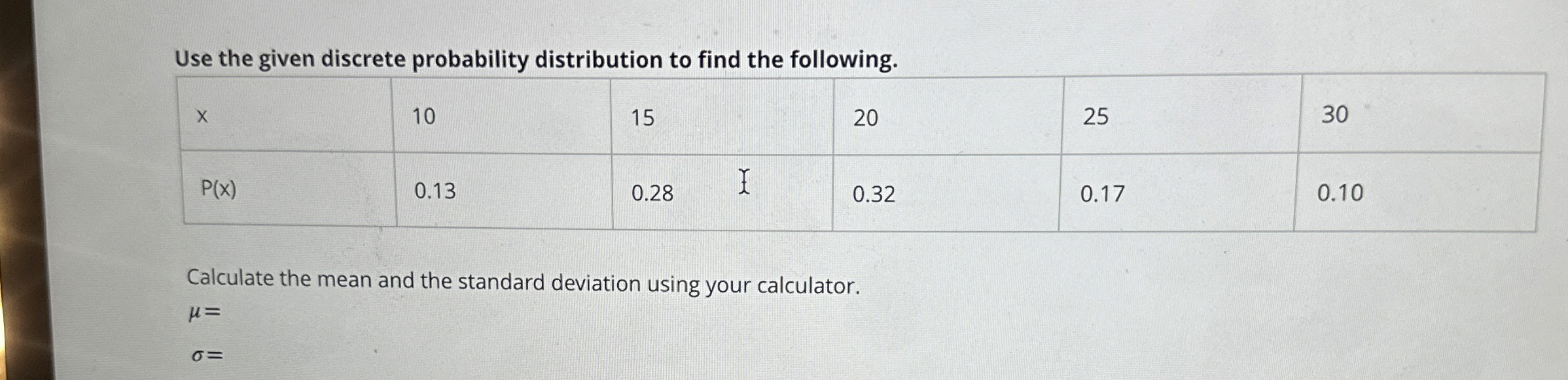 Solved Use the given discrete probability distribution to | Chegg.com
