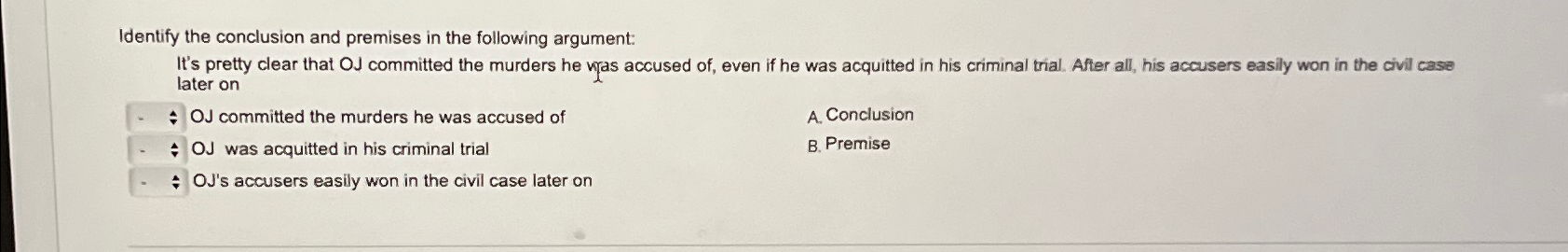 Solved Identify the conclusion and premises in the following | Chegg.com