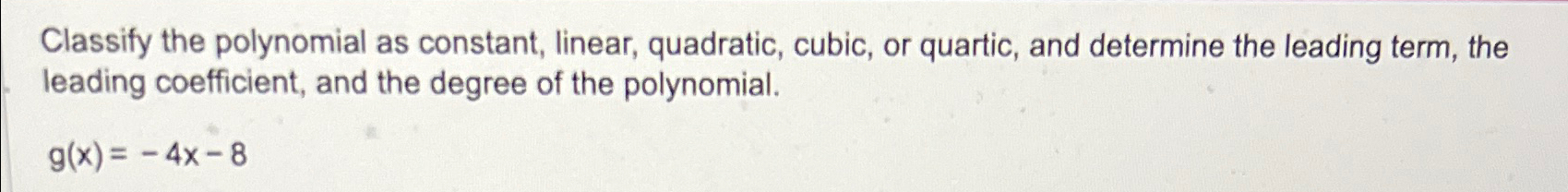 Solved Classify the polynomial as constant, linear, | Chegg.com