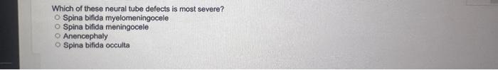 Solved Which of these neural tube defects is most severe? | Chegg.com