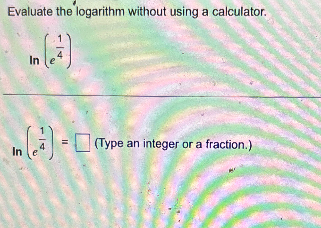 Solved Evaluate the logarithm without using a | Chegg.com