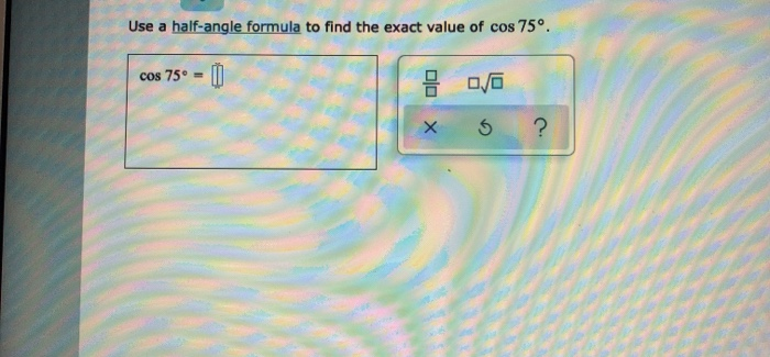Solved Use a half-angle formula to find the exact value of | Chegg.com