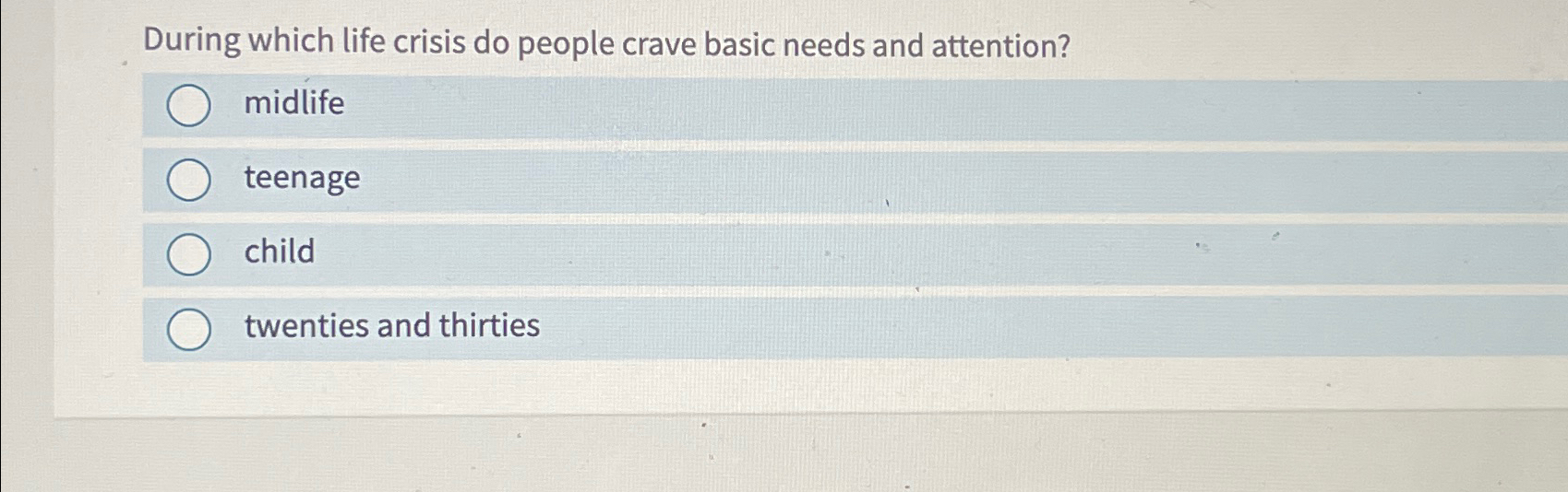Solved During which life crisis do people crave basic needs | Chegg.com