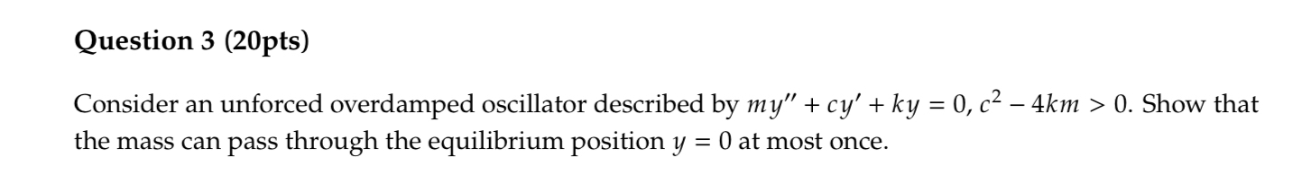 Solved Question 3 (20pts)Consider an unforced overdamped | Chegg.com