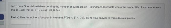 Solved Let Y be a Binomial variable counting the number of | Chegg.com