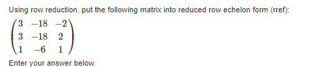 Solved Using row reduction, put the following matrix into | Chegg.com