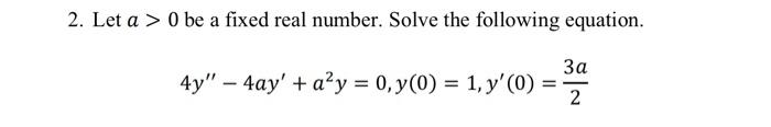 Solved Let A 0 Be A Fixed Real Number Solve The Following