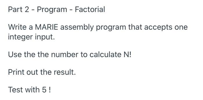 Solved Part 2 Program Factorial Write A Marie Assembly 