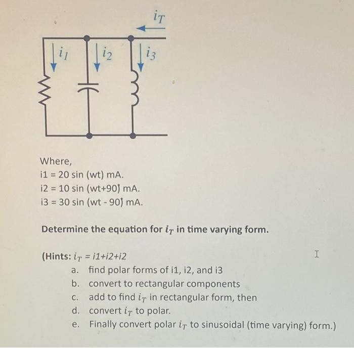 Solved i1=20sin(wt)mA.i2=10sin(wt+90)mA.i3=30sin(wt−90)mA. | Chegg.com