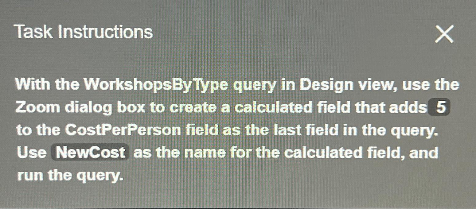 Solved Task InstructionsWith the WorkshopsByType query in | Chegg.com