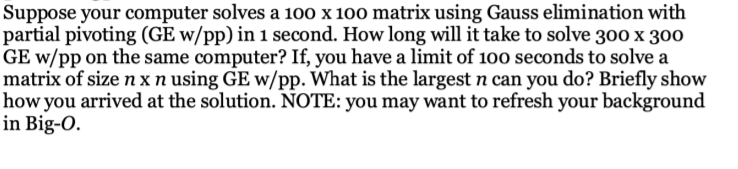 Solved Suppose your computer solves a 100 x 100 matrix using | Chegg.com