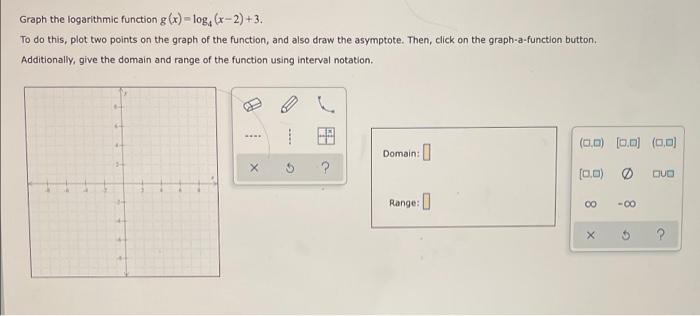 Solved Graph the Iogarithmic function g(x)=log4(x−2)+3. To | Chegg.com