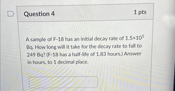 Solved A sample of F−18 has an initial decay rate of 1.5×105 | Chegg.com