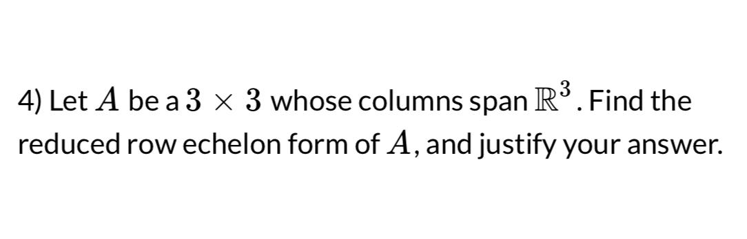 Solved Let A ﻿be a 3×3 ﻿whose columns span R3. ﻿Find the | Chegg.com